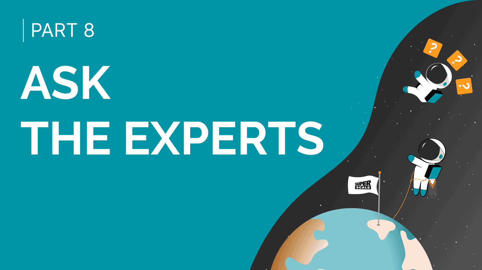 Ask The Experts #8 - The secret of success of Project Makeover – Superscale